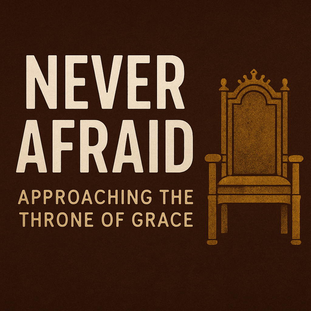 Listener’s Guide: Never Afraid — Approaching the Throne of Grace – The ...